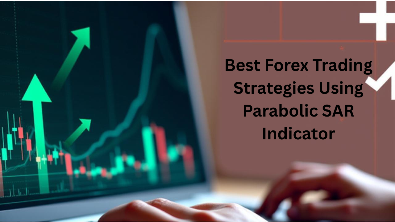 Best Forex Trading Strategies Using Parabolic SAR Indicator – TakePropips