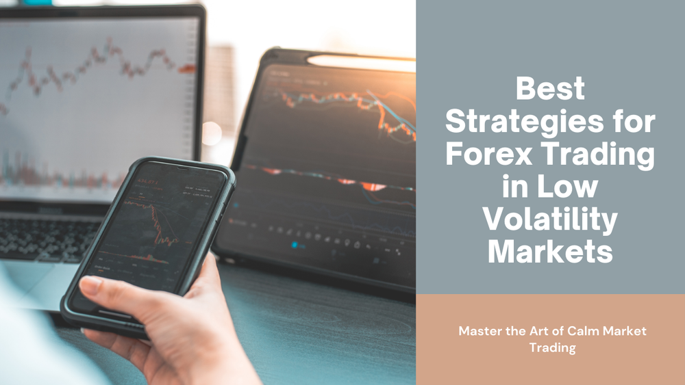Best Strategies for Forex Trading in Low Volatility Markets – TakePropips