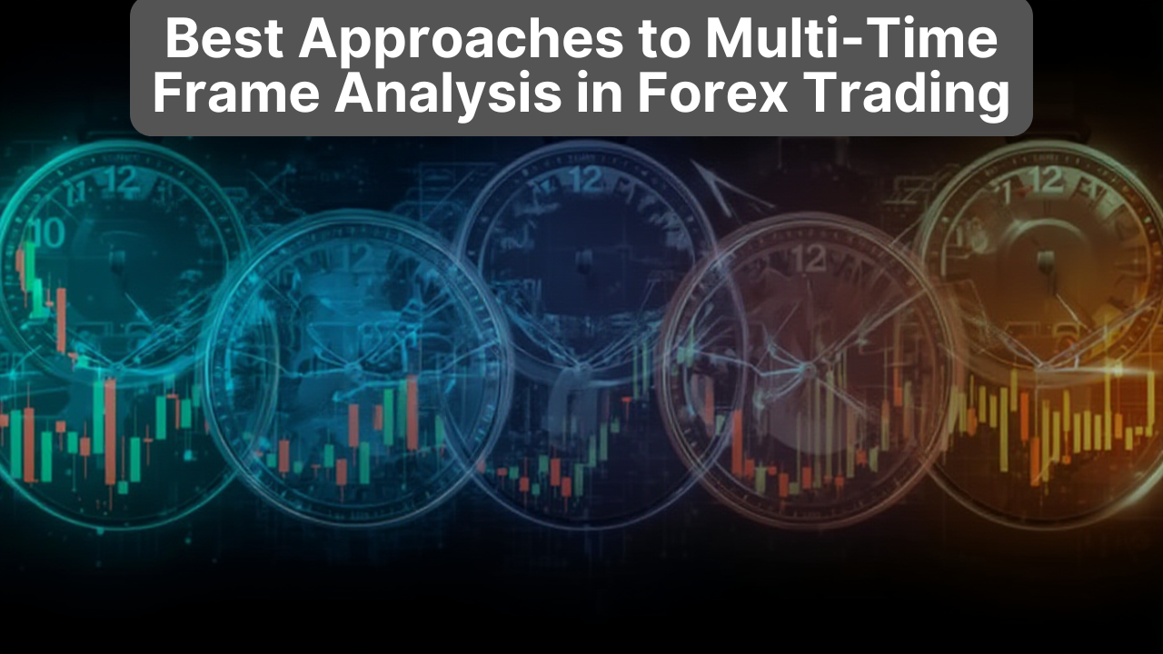 Best Approaches to Multi-Time Frame Analysis in Forex Trading – TakePropips